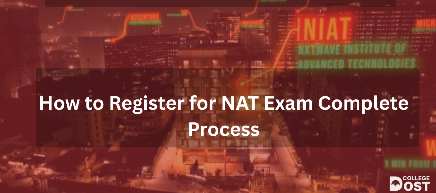 Registration For NAT Exam 2025: An Easy Step-by-Step Guide - College Dost