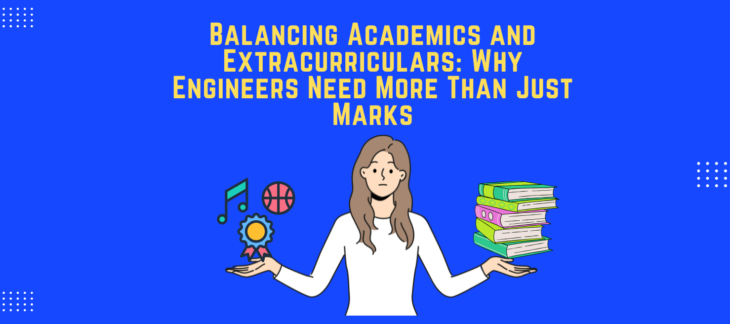 Balancing Academics and Extracurriculars: Why Engineers Need More Than ...