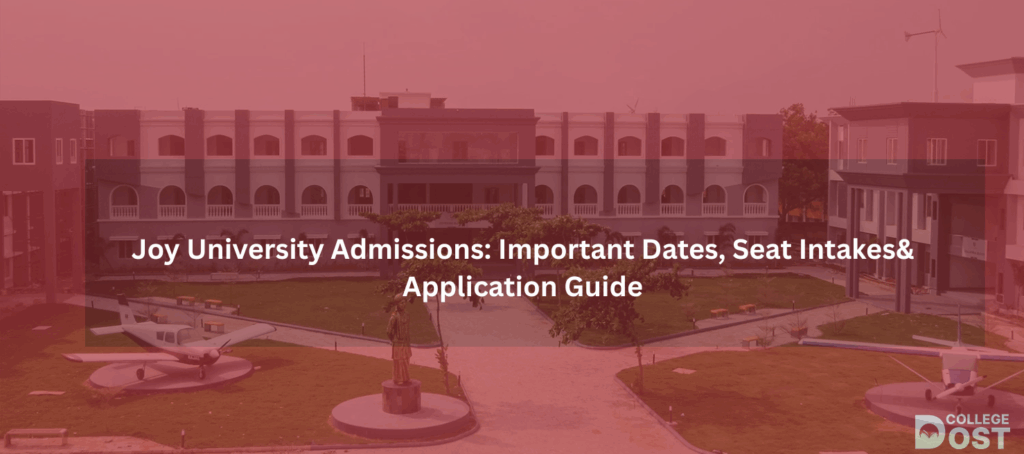Joy University Admission: Important Dates, Seat Intakes& Application ...