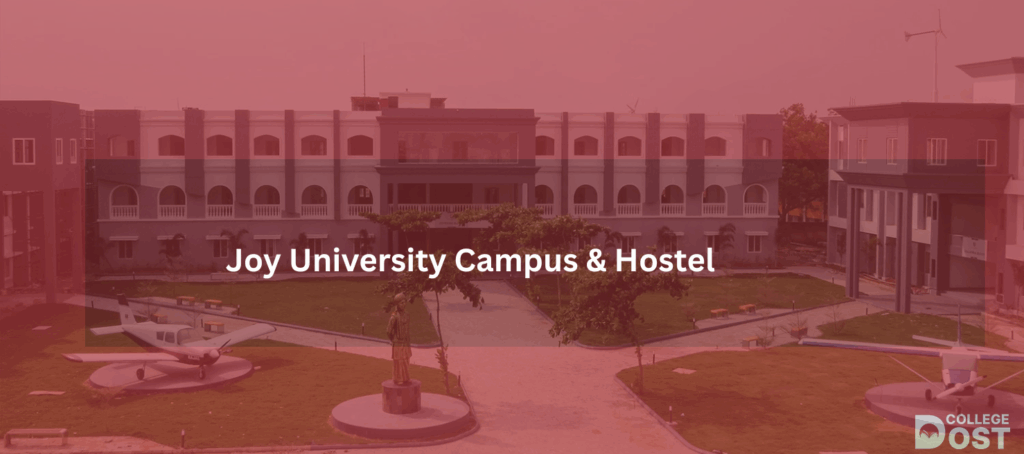 Joy University Hostel & Campus - College Dost