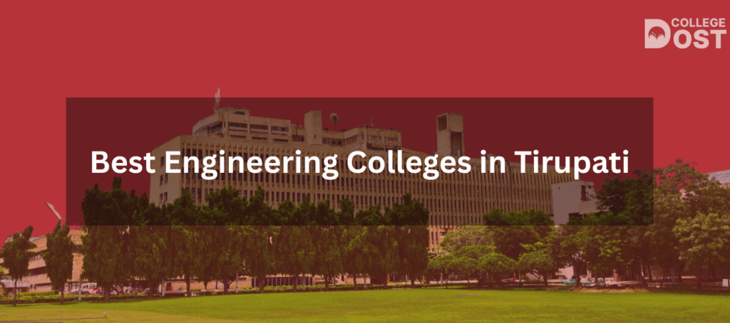 Know Best Engineering Colleges in Tirupati: Rankings, Fees, and ...