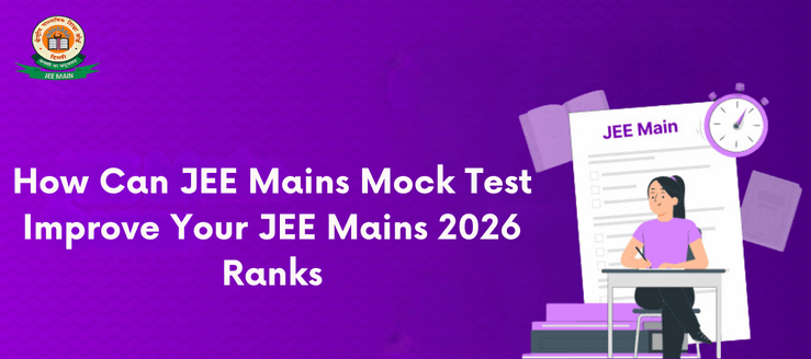 How Can JEE Mains Mock Test Improve Your JEE Mains 2026 Ranks